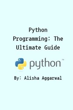 Libro Python Programming: The Ultimate Guide (en Inglés) De Aggarwal, Alisha - Buscalibre