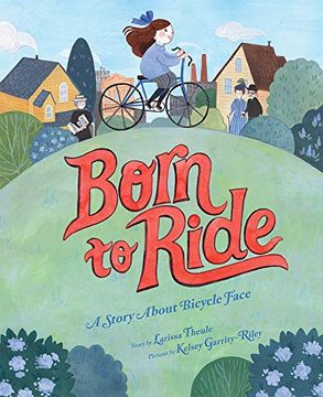 Libro Born to Ride: A Story About Bicycle Face (en Inglés) De Larissa ...
