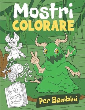 Libro Colorare Mostri: Libro da Colorare per Bambini dai 4-8 Anni (en ...