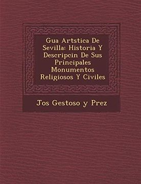 Libro Gu a art Stica de Sevilla: Historia y Descripci n de sus Principales Monumentos Religiosos ...