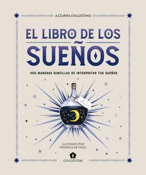 Libro El Libro de los Sueños: 300 Maneras Sencillas de Interpretar tus Sueños De Azzurra D ...