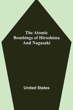 Libro The Atomic Bombings of Hiroshima and Nagasaki De States, United ...