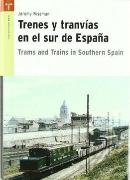 Libro Trenes y tranvías en el sur de España. Trams and Trains in ...