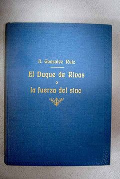 Libro El Duque de Rivas o La fuerza del sino: (El hombre y su época) De ...
