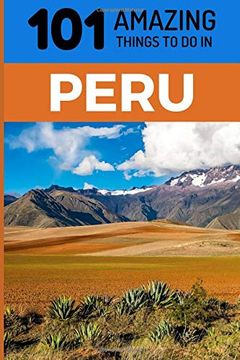 Libro 101 Amazing Things to do in Peru: Peru Travel Guide (en Inglés ...