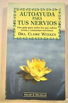 Libro Autoayuda para tus nervios: una guía para todos los que sufren ...