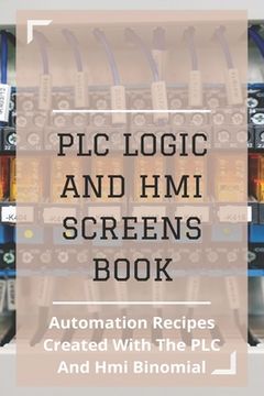 Libro PLC Logic And HMI Screens Book: Automation Recipes Created With ...