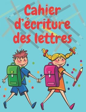Libro Cahier d'écriture des lettres: Cahier écriture maternelle pour ...