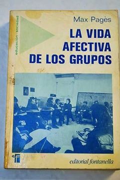 Libro La Vida Afectiva De Los Grupos: Esbozo De Una Teoría De La ...