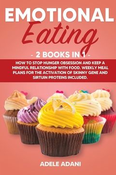 Libro Emotional Eating: 2 books in 1: How to Stop Hunger Obsession and ...