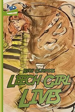Libro Leech Girl Lives, Rick Claypool, ISBN 9780998712079. Comprar en ...