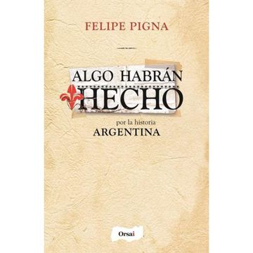 Libro Algo Habrán Hecho por la Historia Argentina De Pigna Felipe ...