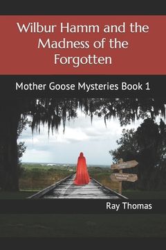 Libro Wilbur Hamm and the Madness of the Forgotten: Mother Goose ...