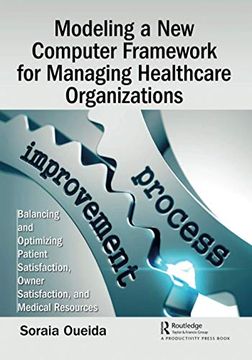 Libro Modeling a new Computer Framework for Managing Healthcare Organizations: Balancing and ...
