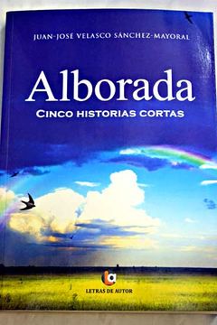 Libro Alborada : cinco historias cortas De Velasco Sánchez-Mayoral ...