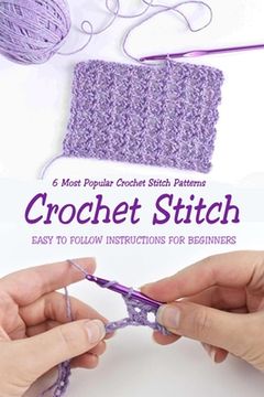 Libro Crochet Stitch: 6 Most Popular Crochet Stitch Patterns - Easy to ...