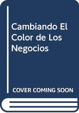 Libro Cambiando el Color de los Negocios De Roberto Hlace - Buscalibre