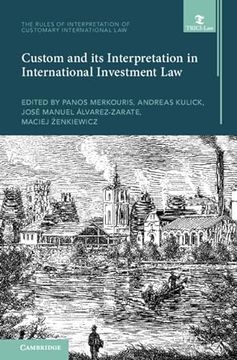 Libro Custom and its Interpretation in International Investment Law: Volume 2 (The Rules of ...