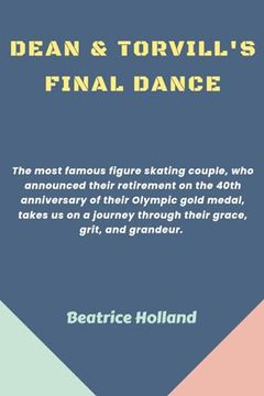 Libro Dean & Torvill's Final Dance: The most famous figure skating ...