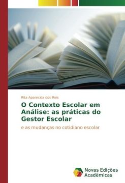 Libro O Contexto Escolar em Análise: as práticas do Gestor Escolar: e ...
