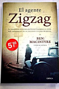 Libro El agente Zigzag: la verdadera historia de Eddie Chapman, el esp ...
