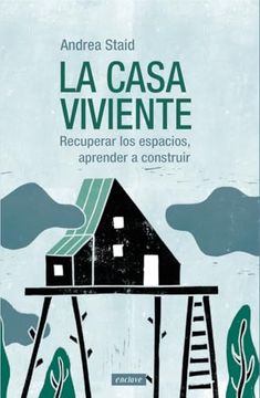 Libro La Casa Viviente: Recuperar los Espacios, Aprender a Construir De ...