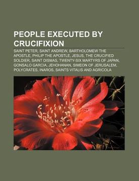 Libro people executed by crucifixion: saint peter, saint andrew ...
