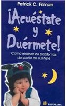 Libro acuestate y duermete / good night, sweet dreams, i love you now ...