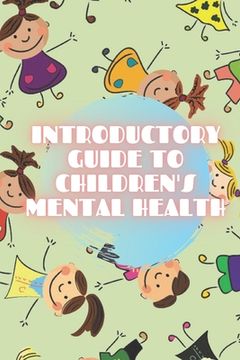 Libro Introductory Guide to Children's Mental Health: Nurture the ...
