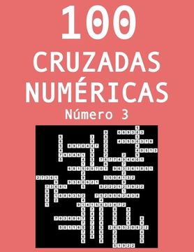 Libro 100 cruzadas numéricas - Número 3: Pasatiempos para adultos de ...