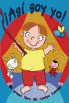 Libro ¡asi soy yo! - mi primer libro del cuerpo humano (Aprende Jugando ...