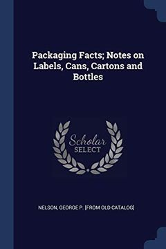 Libro Packaging Facts; Notes on Labels, Cans, Cartons and Bottles De ...
