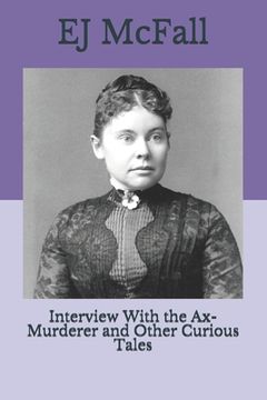 Libro Interview With the Ax-Murderer and Other Curious Tales (en Inglés) De McFall, Ej - Buscalibre