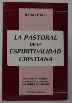 Libro La pastoral de la espiritualidad cristiana De Rafael Checa Curi ...