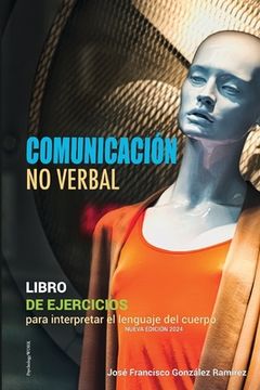 Libro Comunicación No Verbal: LIBRO DE EJERCICIOS -Para interpretar el lenguaje del cuerpo De ...