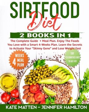 Libro Sirtfood Diet: 2 Books in 1: The Complete Guide + Meal Plan ...