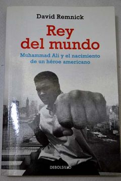 Libro Rey Del Mundo; Muhammad Ali Y El Nacimiento De Un Héroe Americano ...