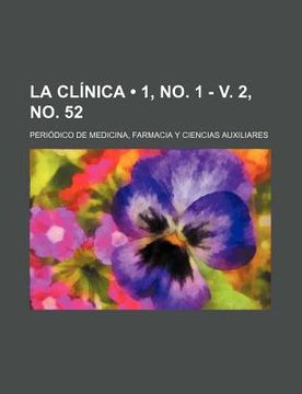 Libro la cl nica (1, no. 1 - v. 2, no. 52); peri dico de medicina, farmacia y ciencias ...
