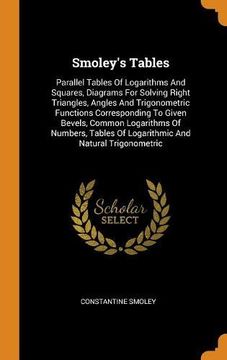 Libro Smoley's Tables: Parallel Tables of Logarithms and Squares ...