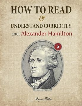 Libro How to Read and Understand Correctly about Alexander Hamilton ...