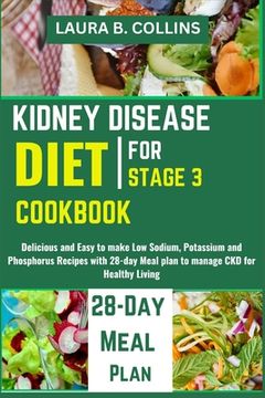 Libro Kidney Disease Diet Cookbook for Stage 3: Delicious and Easy to make Low Sodium, Potassium ...