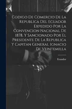 Libro Codigo de Comercio de la Republica del Ecuador Expedido por la ...