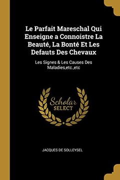 Libro Le Parfait Mareschal qui Enseigne a Connoistre la Beauté, la ...