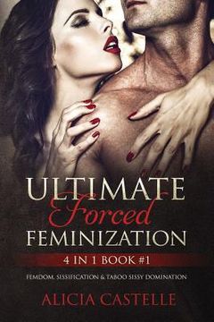 Libro Ultimate Forced Feminization 4 in 1 Book #1: Femdom, Sissification & Taboo Sissy ...