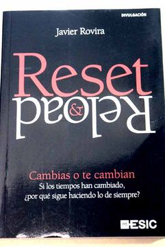 Libro Reset & reload, cambias o te cambian: si los tiempos han cambiado, ¿por qué sigue haciendo ...