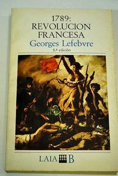 Libro 1789: Revolución Francesa De Georges Lefebvre - Buscalibre