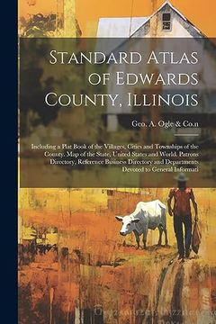 Libro Standard Atlas of Edwards County, Illinois: Including a Plat Book ...