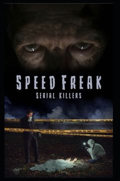 Libro Speed Freak Serial Killers: The Horrifying True Story Of The ...