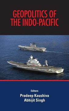 Libro Geopolitics of the Indo-Pacific (en Inglés) De Kaushiva, Pradeep ; Singh, Abhijit - Buscalibre