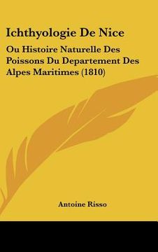 Libro Ichthyologie De Nice: Ou Histoire Naturelle Des Poissons Du ...